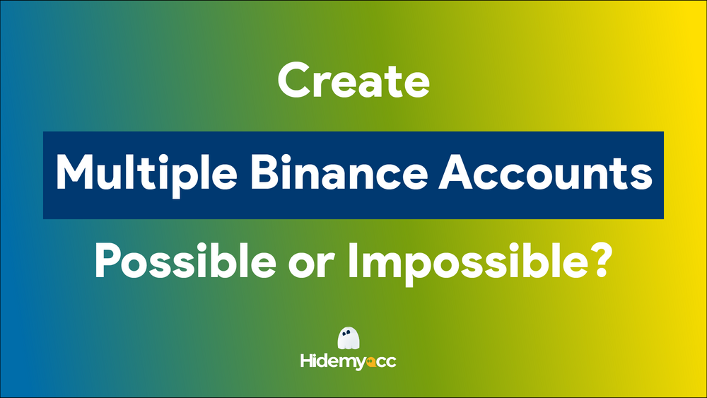 Is It Possible Or Impossible To Create Multiple Binance Accounts Is It Possible Or Impossible To Create Multiple Binance Accounts